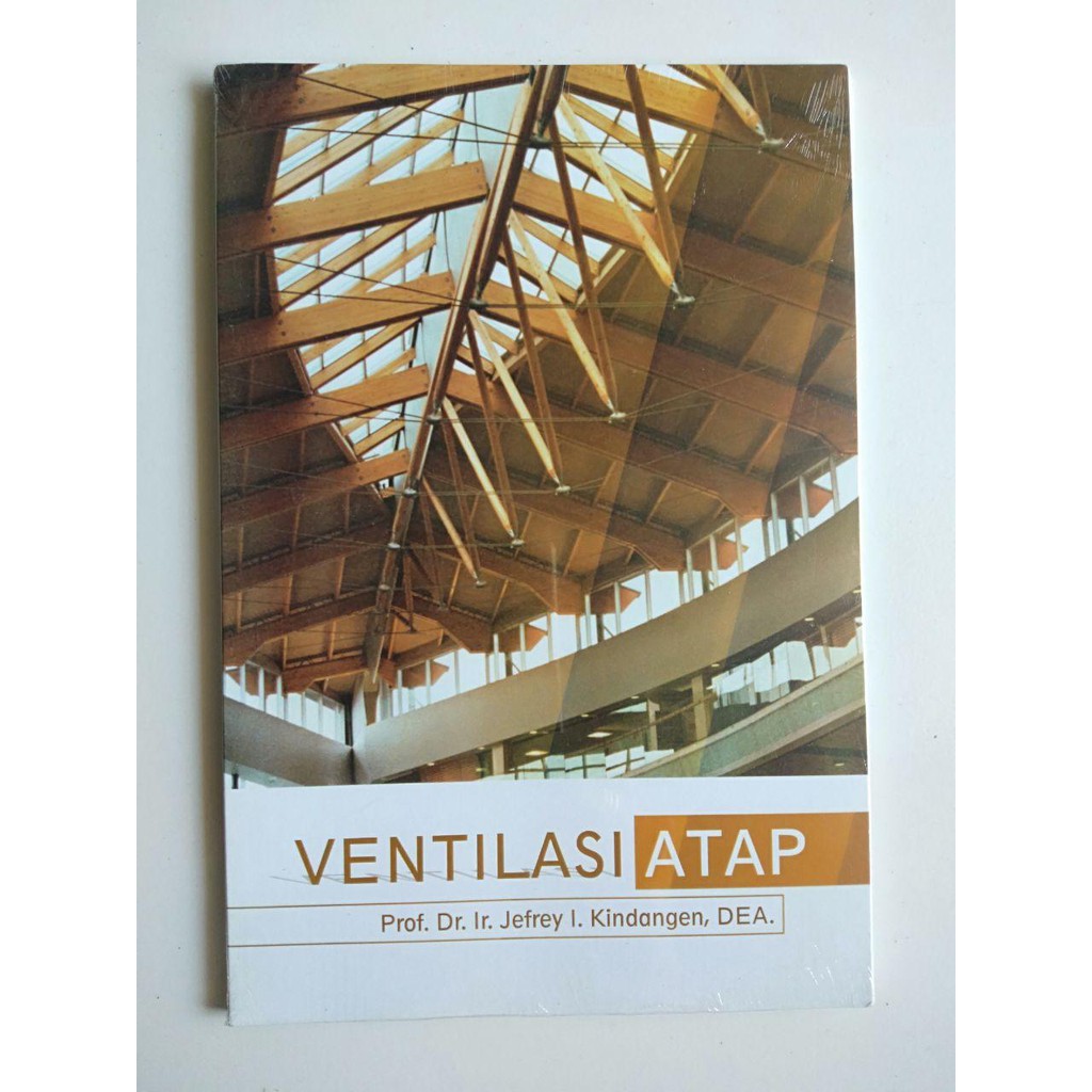 Jual BUKU ARSITEKTUR VENTILASI ATAP Prof. Dr. Ir. Jefrey I. Kindangen ...