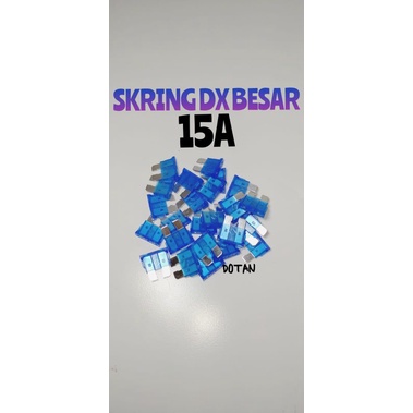 Jual FUSE SKRING DX BIG 15A - SEKERING TUSUK / TANCAP BESAR 15 A | Shopee Indonesia
