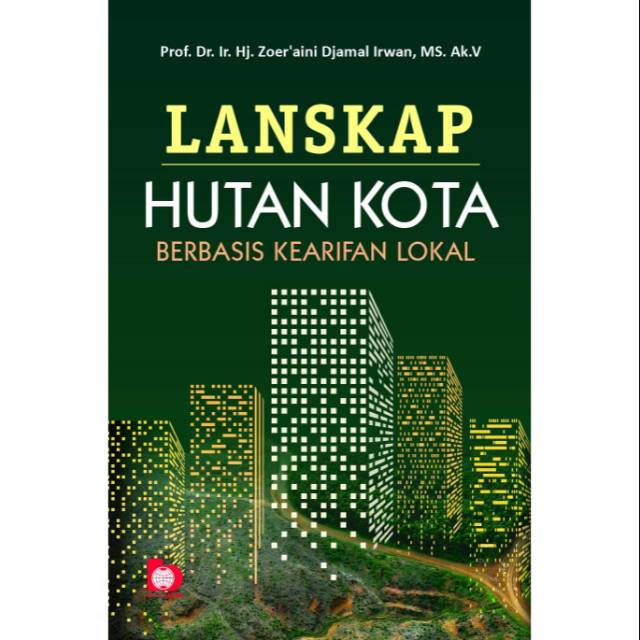 Jual Lanskap Hutan Kota Berbasis Kearifan Lokal - Zoeraini Djamal Irwan ...