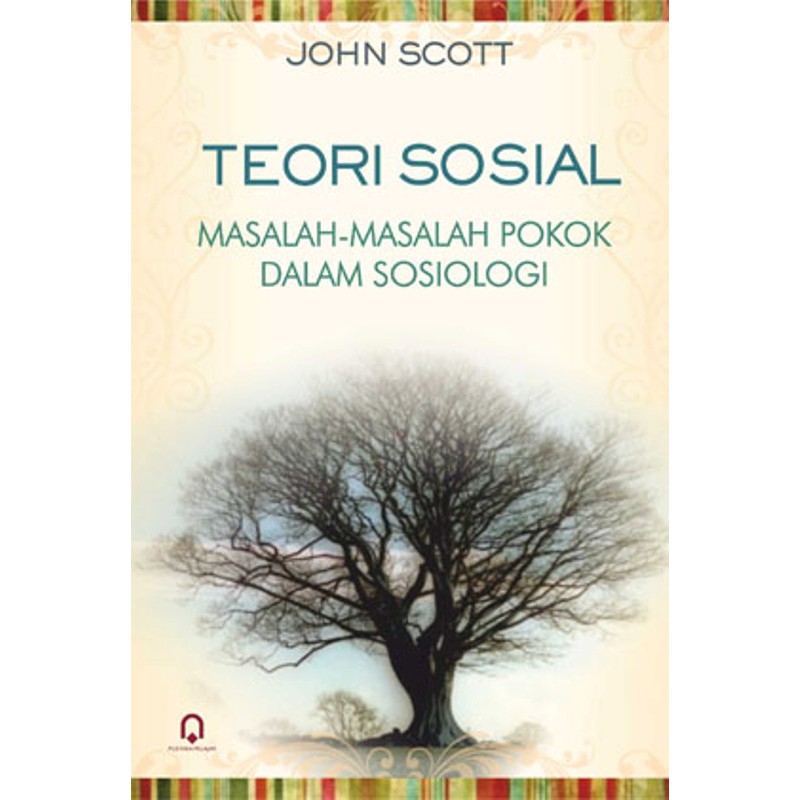 Jual Buku Teori Sosial Masalah-Masalah Pokok Dalam Sosiologi John Scott ... Jual Buku Teori Sosial Masalah-Masalah Pokok Dalam Sosiologi John Scott ...