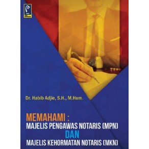 Jual Memahami Majelis Pengawas Notaris (MPN) & Majelis Kehormatan Notaris ( MKN) - Refika ...