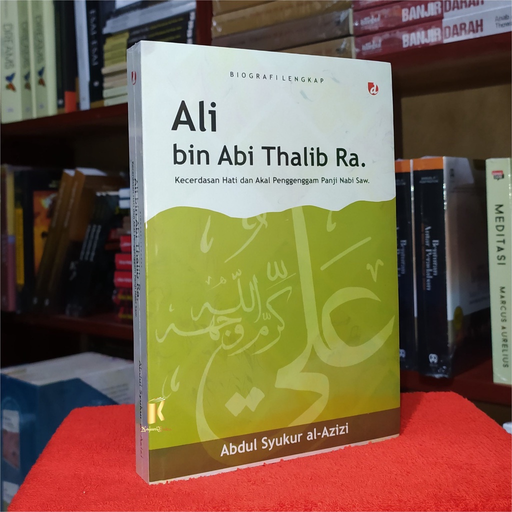 Jual BUKU BIOGRAFI LENGKAP ALI BIN ABI THALIB RA - Kecerdasan Hati dan ...