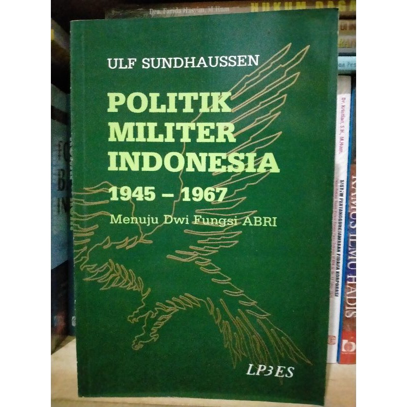Jual Politik Militer Indonesia 1945 1967 Menuju Dwi Fungsi Abri Ulf