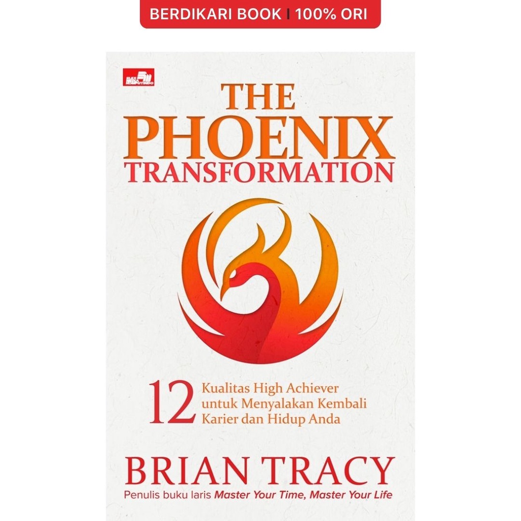 Jual Berdikari - Brian Tracy; The Phoenix Transformation 12 Kualitas High Achiever untuk ...