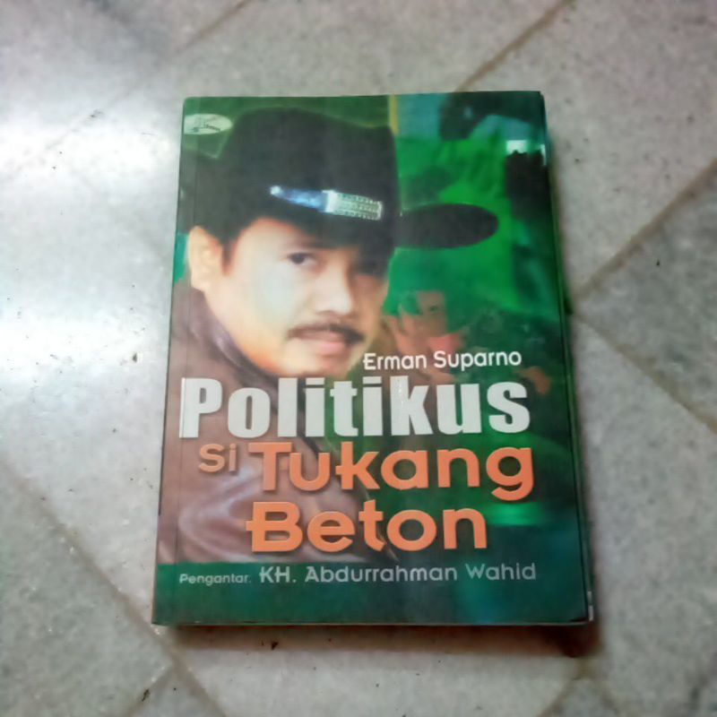 Jual Politikus Si Tukang Beton - Biografi dan Pemikiran Erman Suparno ...