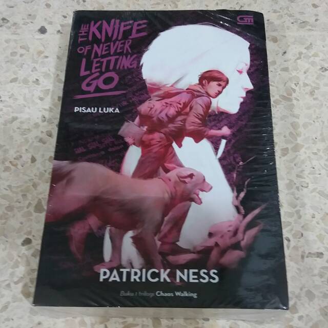 Jual Novel The Knife of Never Letting Go (Pisau Luka) (Chaos Walking #1 ...