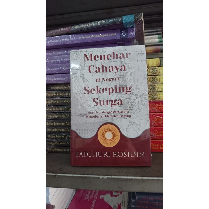 Jual Buku Menebar Cahaya di Negeri Sekeping Surga - Kisah Petualangan Para Ulama Menyebarkan ...