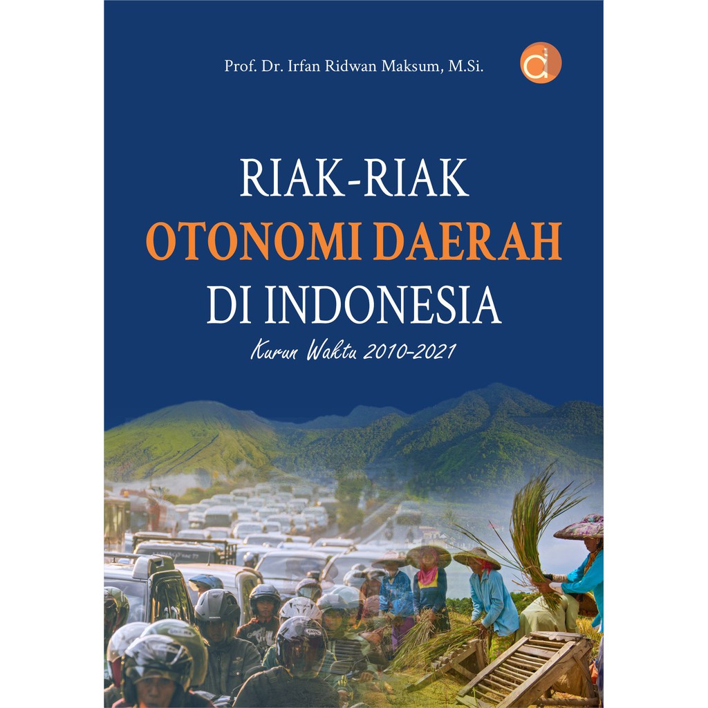 Jual Buku Riak-Riak Otonomi Daerah di Indonesia Kurun Waktu 2010-2021 ...
