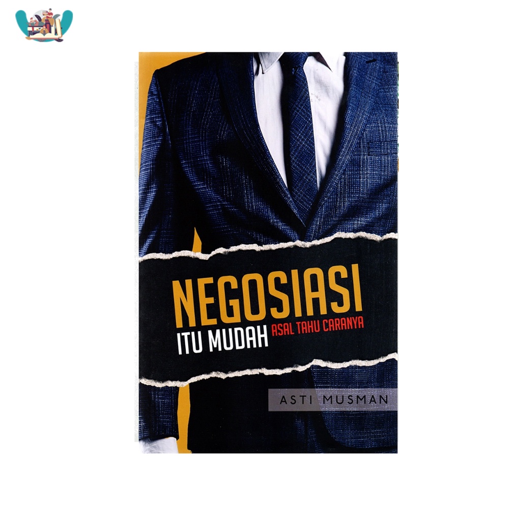 Jual Buku Negosiasi Itu Mudah Asal Tahu Caranya Karya Asti Musman ...