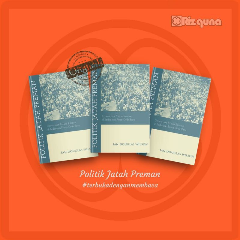 Jual Politik Jatah Preman: Ormas & Kuasa Jalanan di Indonesia Pasca ...