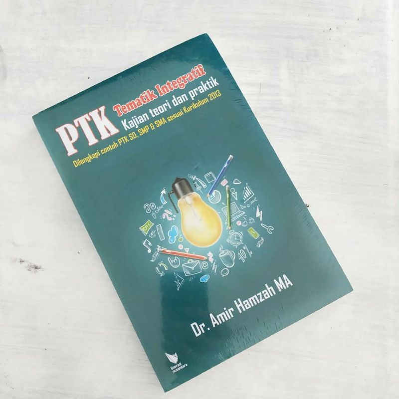 Jual Buku PTK Tematik Integratif : Kajian Teori & Praktik (Dilengkapi contoh PTK SD, SMP & SMA ...