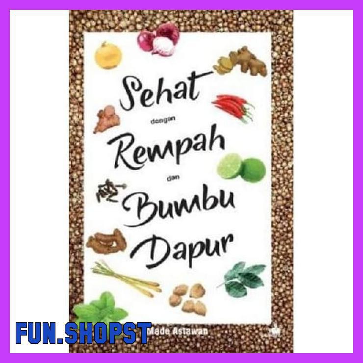 Jual BUKU SEHAT DENGAN REMPAH DAN BUMBU DAPUR OLEH MADE ASTAMAN ...
