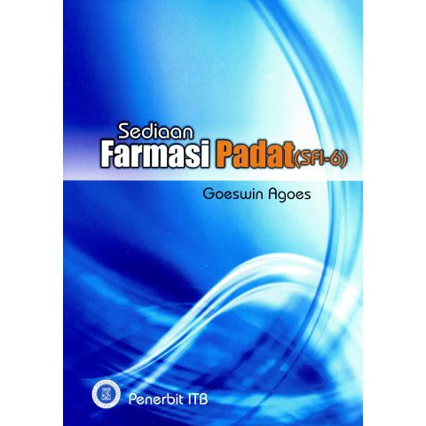 Jual Buku ORIGINAL - Buku SEDIAAN FARMASI PADAT SFI-6 Goeswin Agoes ITB PRESS | Shopee Indonesia