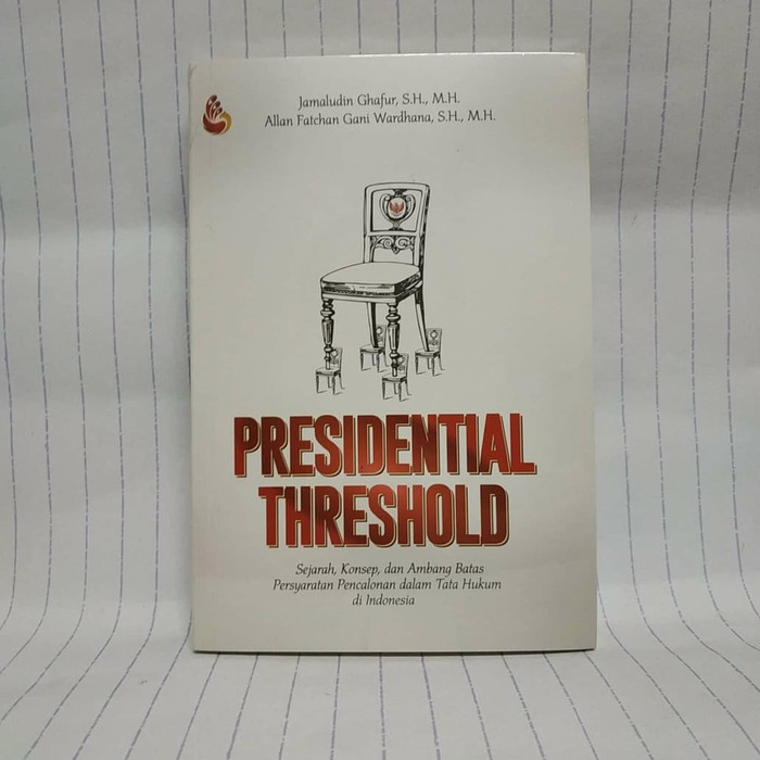 Jual PRESIDENTIAL THRESHOLD Sejarah, Konsep, dan Ambang Batas ...