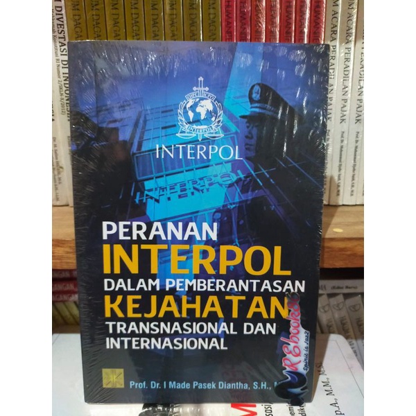 Jual PERANAN INTERPOL DALAM PEMBERANTASAN KEJAHATAN INTERNASIONAL DAN TRANSNASIONAL - Prof. Dr ...