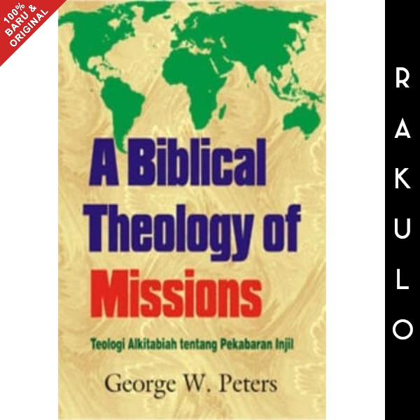 Jual Buku A Biblical Theology of Missions - George W. Peters | Shopee ...