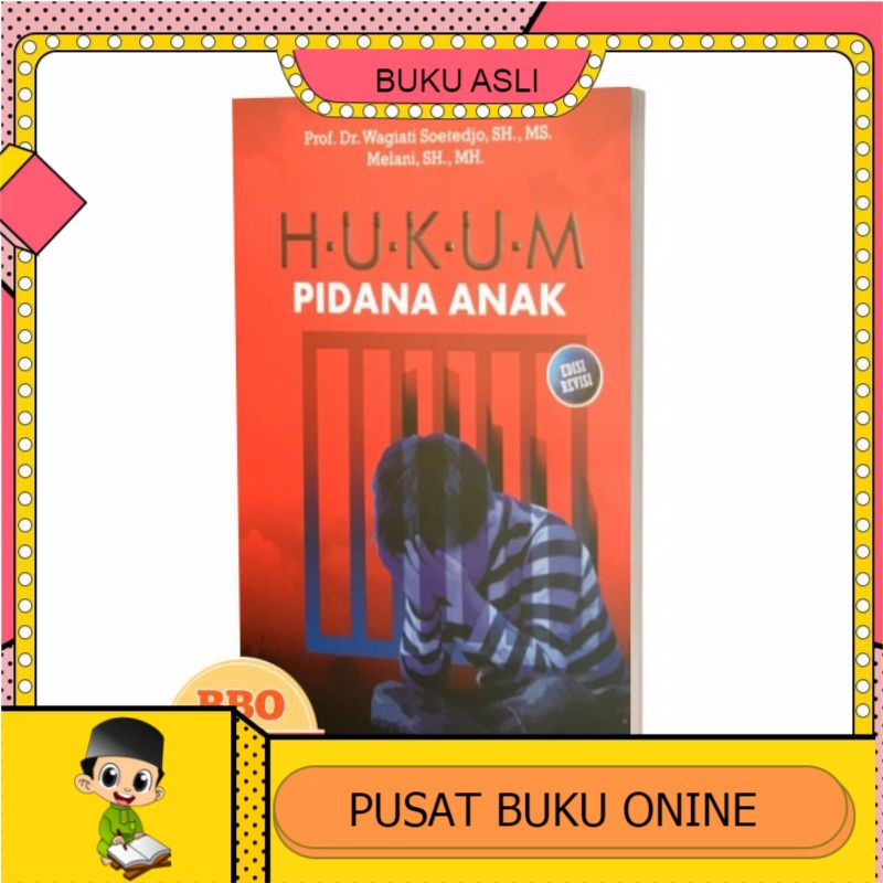 Jual BUKU HUKUM PIDANA ANAK (EDISI REVISI) - DR. WAGIATI SOETODJO, SH., MS. | Shopee Indonesia
