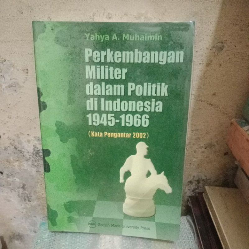 Jual Perkembangan Militer Dalam Politik Di Indonesia 1945 1966 Shopee
