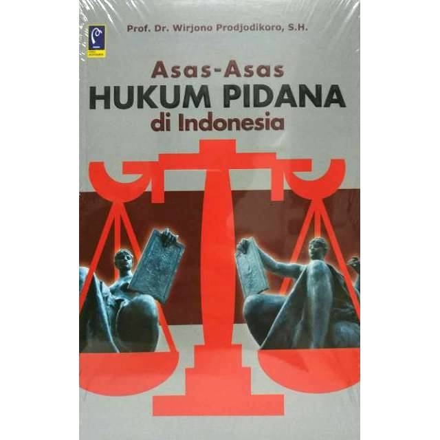 Jual Asas Asas HUKUM PIDANA di Indonesia Prof. Dr. Wirjono Prodjodikoro S.H. REFIKA ADITAMA ...