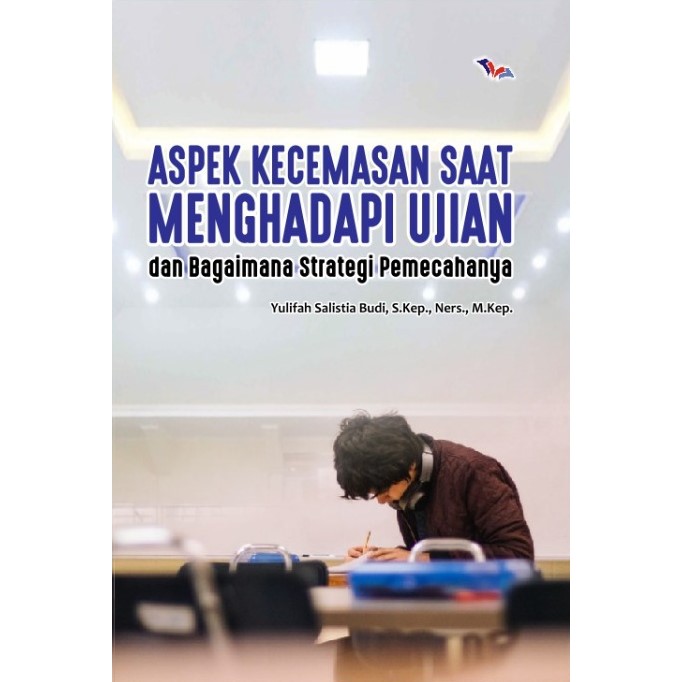 Jual Aspek Kecemasan Saat Menghadapi Ujian dan Bagaimana Strategi Pemecahannya | Shopee Indonesia