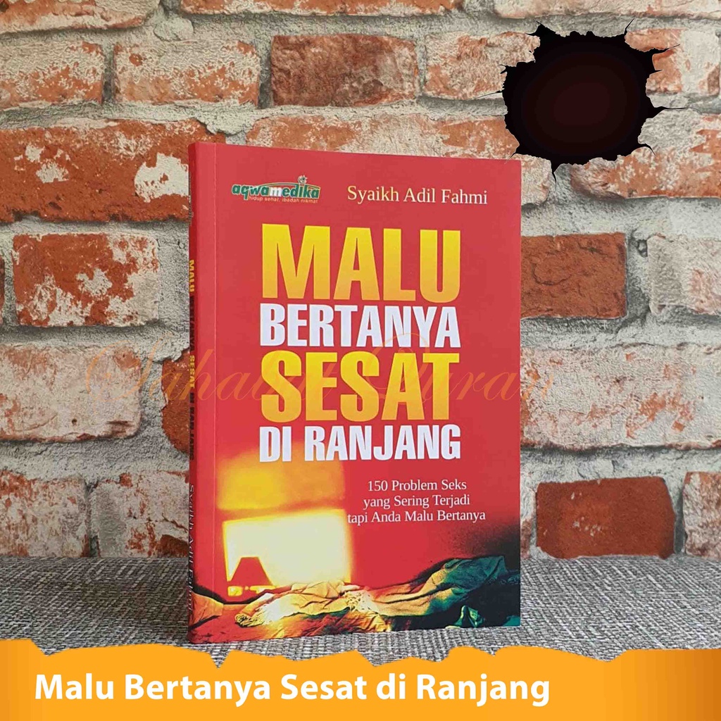 Jual Buku Islam Malu Bertanya Sesat di Ranjang 150 Problem Seks Yang Sering Terjadi Tapi Anda ...