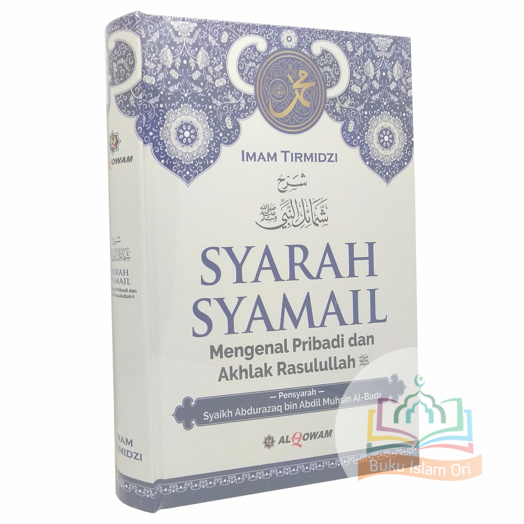Jual Syarah Syamail - Mengenal Pribadi dan Akhlak Rasulullah - Al-Qowam ...