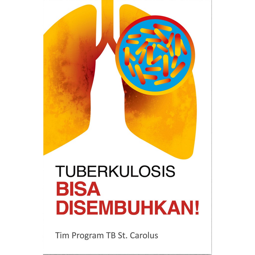 Jual Tuberkulosis Bisa Disembuhkan - Tim Program TB St. Carolus ...