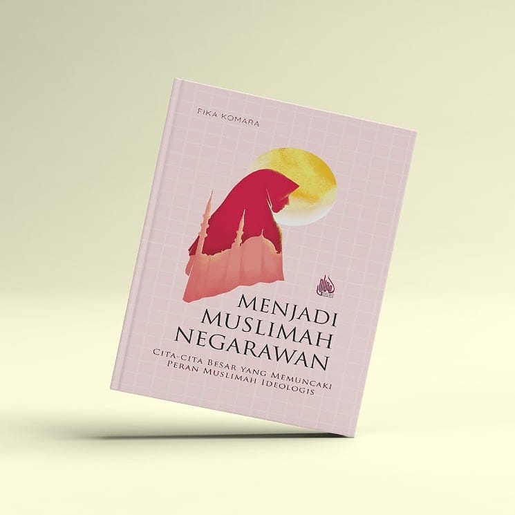 Jual Menjadi Muslimah Negarawan karya Dr. Fika Komara | Shopee Indonesia