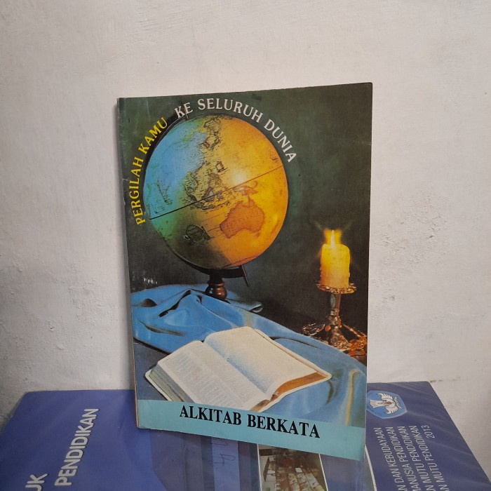 Jual ORIGINAL BUKU Pergilah Kamu Ke Seluruh Dunia Alkitab Berkata Kabar ...