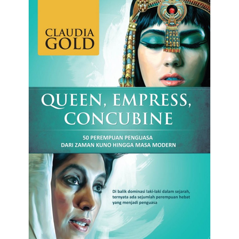 Jual QUEEN, EMPRESS, CONCUBINE; 50 PEREMPUAN PENGUASA DARI ZAMAN KUNO HINGGA MASA MODERN ...