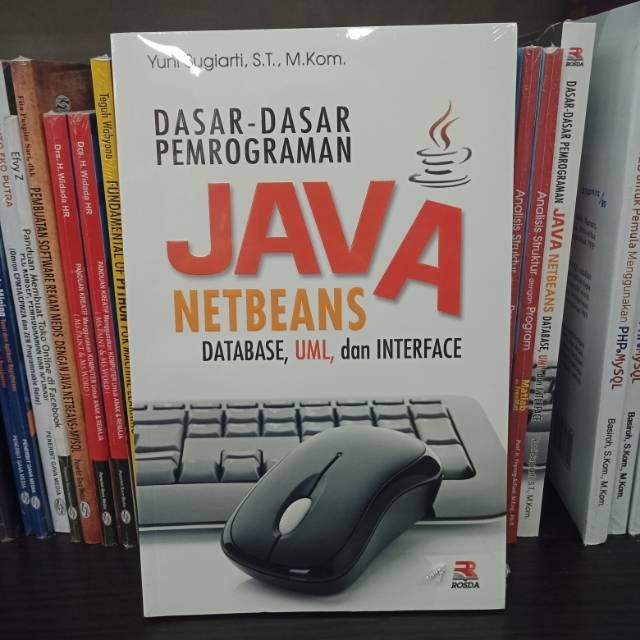 Jual Buku Dasar-Dasar Pemrograman Java NetBeans Database UML Dan Interface - Yuni Sugiarti ...