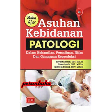Jual Buku Buku Ajar Asuhan Kebidanan Patologi dalam Kehamilan, Persalinan, Nifas dan Gangguan ...