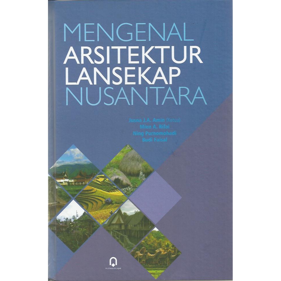 Jual Mengenal Arsitektur Lansekap Nusantara - Jusna J A Amin - PP | Shopee Indonesia