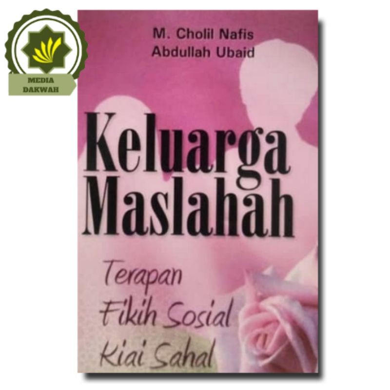 Jual Buku Keluarga Maslahah Terapan Fiqih Sosial Kiai Sahal Fiqh Fikih Kyai Oleh Cholil Nafis ...