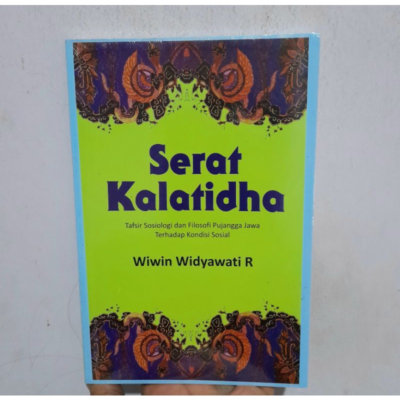 Jual Buku Original Serat Kalatidha: Tafsir Sosiologis dan Filosofis Pujangga Jawa Terhadap ...