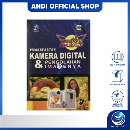 Jual Penerbit Andi - Panduan Aplikatif: Pemanfaatan Kamera Digital dan Pengolahan Imagenya ...