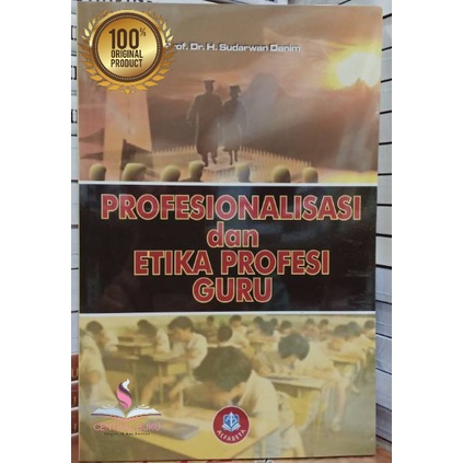 Jual Buku Profesionalisasi dan Etika Profesi Guru-SUDARWAN DANIM | Shopee Indonesia