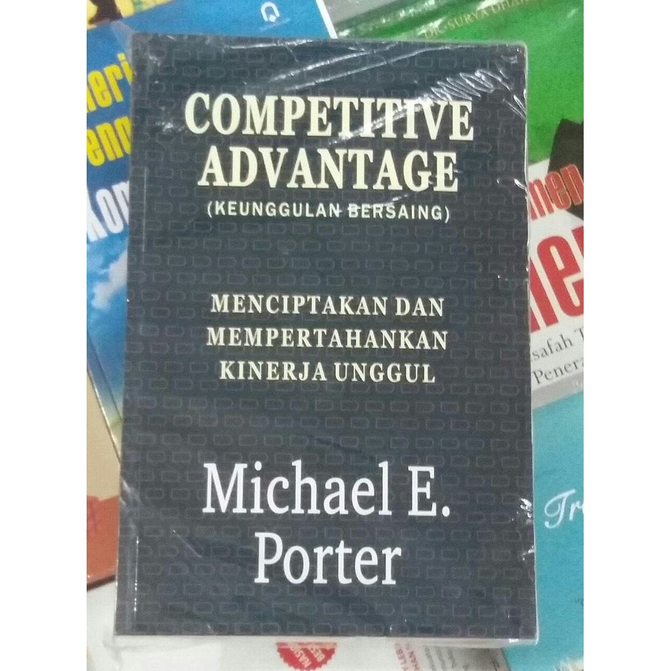 Jual BUKU COMPETITIVE ADVANTAGE - MICHAEL E. PORTER - KARISMA | Shopee ...
