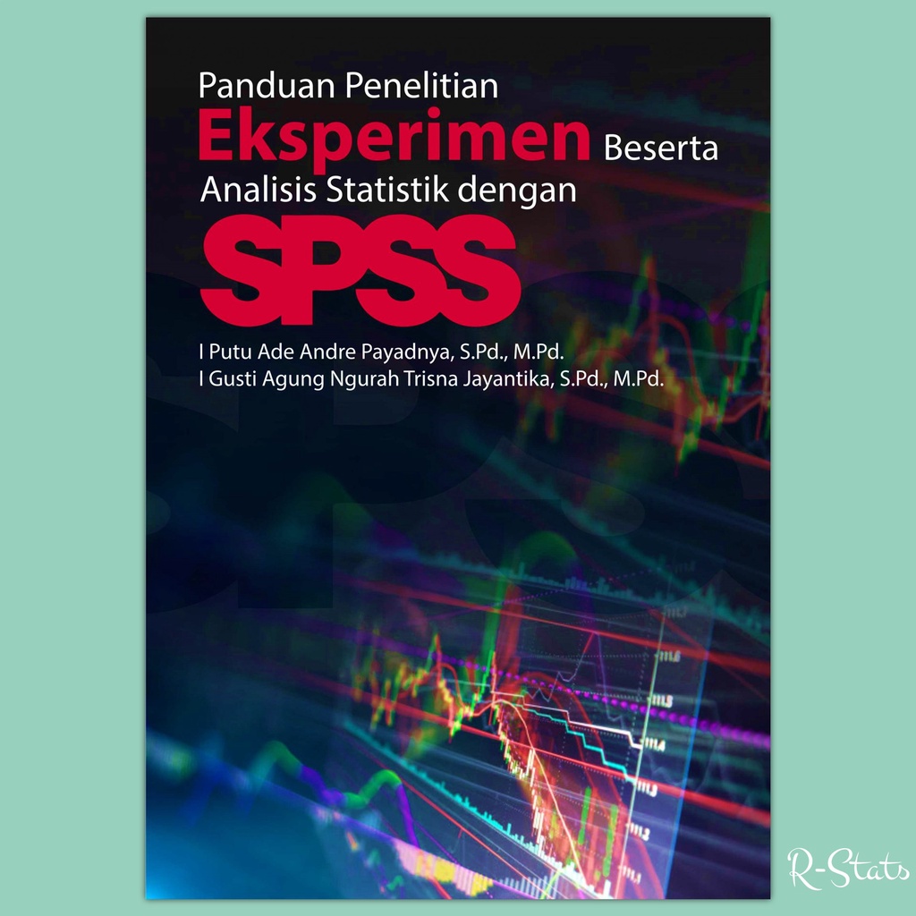 Jual Buku Panduan Penelitian Eksperimen Beserta Analisis Statistik dengan SPSS - I Putu Ade ...