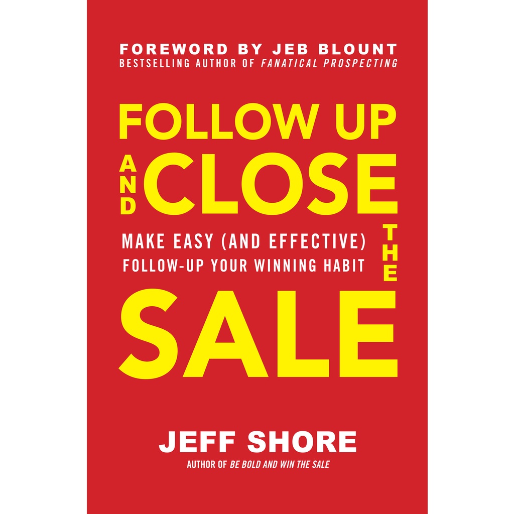 Jual Follow Up and Close the Sale by Jeff Shore [Shore, Jeff] | Shopee ...