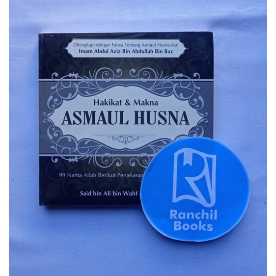 Jual HAKIKAT DAN MAKNA ASMAUL HUSNA SAID BIN ALI BIN WAHF 99 NAMA ALLAH ...