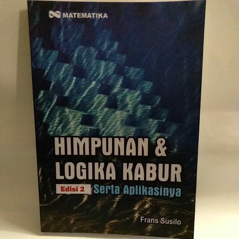 Jual Himpunan dan Logika Kabur edisi 2 Serta Aplikasinya | Shopee Indonesia Jual Himpunan dan Logika Kabur edisi 2 Serta Aplikasinya | Shopee Indonesia