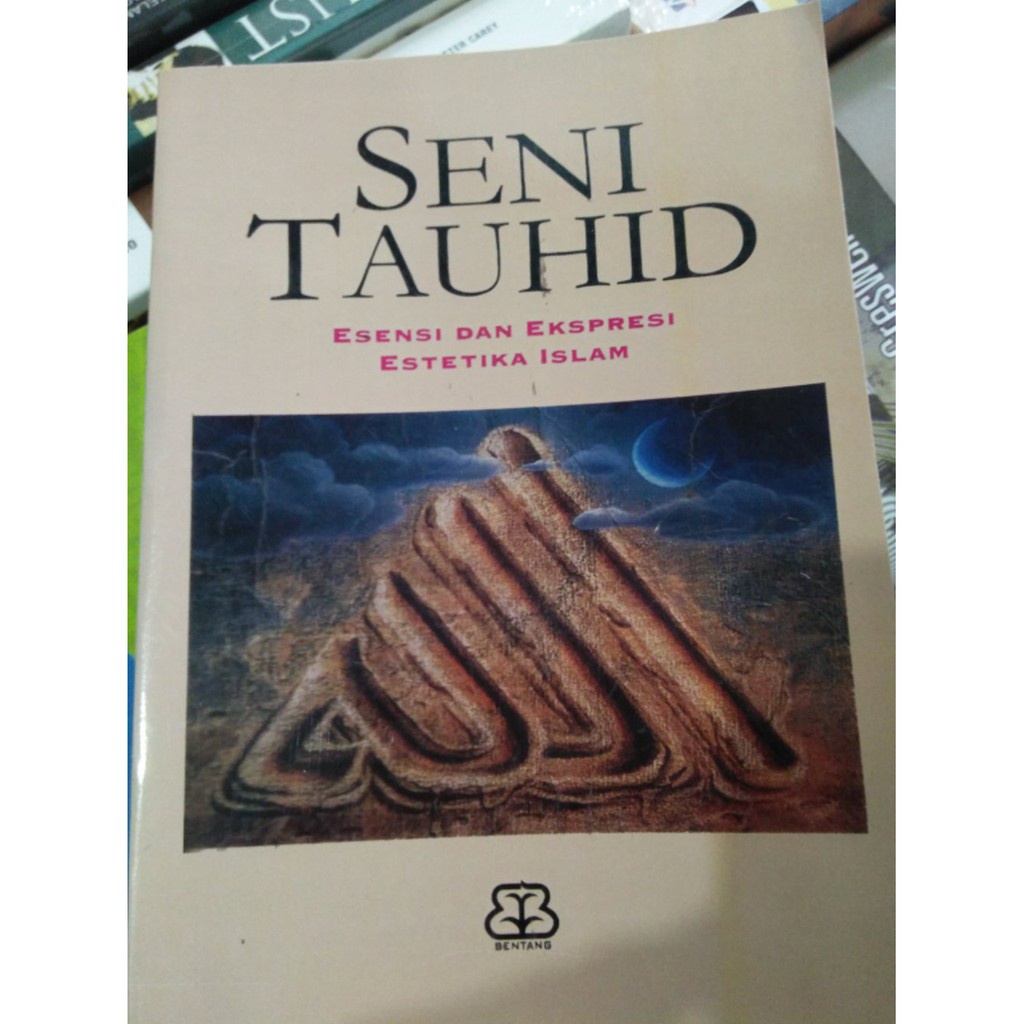 Jual Seni Tauhid: Esensi dan Ekspresi Estetika Islam | Shopee Indonesia
