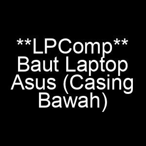Jual Baut Casing Asus A442 A416 A455 A456 A555 X407 X415 X450 FX504 ...