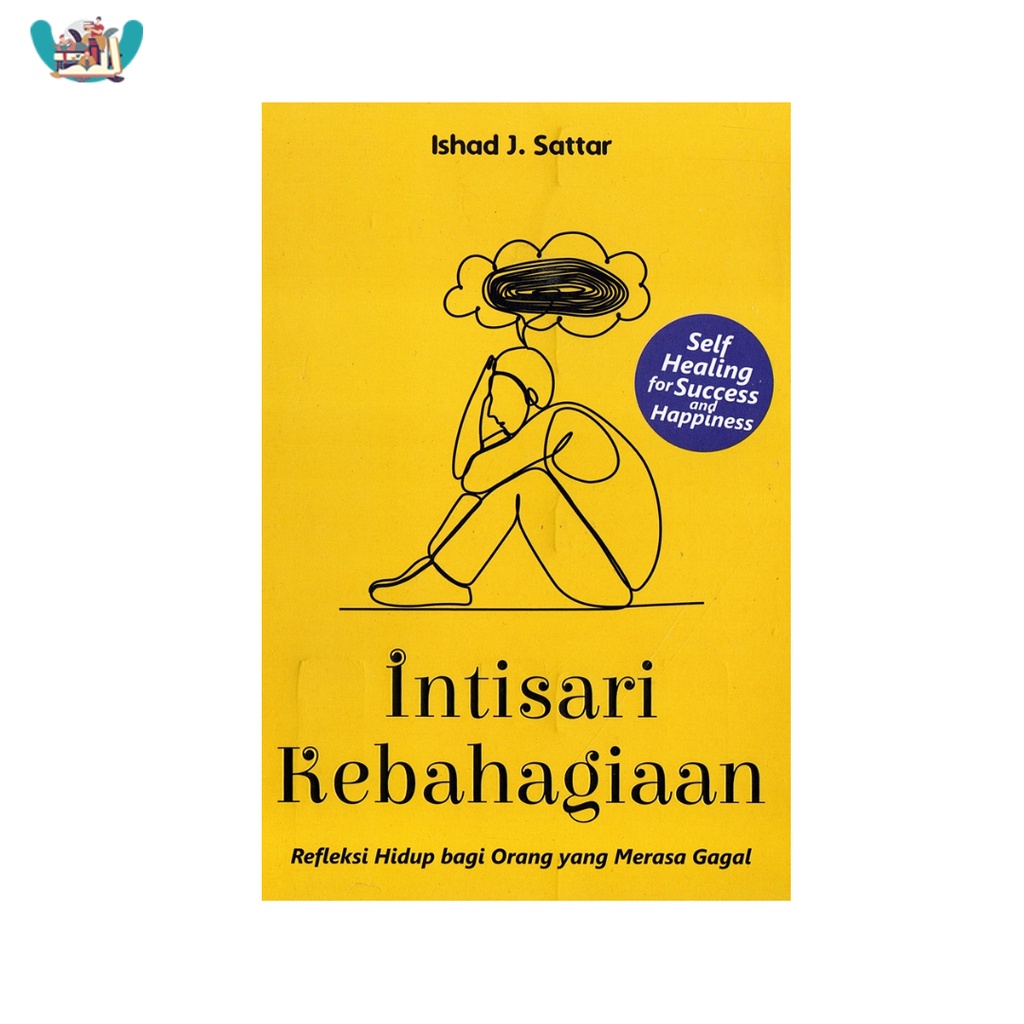 Jual Buku Intisari Kebahagiaan : Refleksi Hidup Bagi Orang Yang Merasa Karya Ishad J.Sattar ...