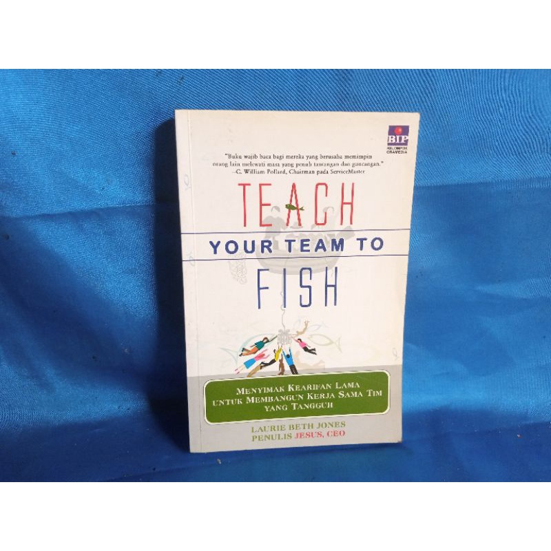 Jual Teach Your Team To Fish -Laurie Beth | Shopee Indonesia