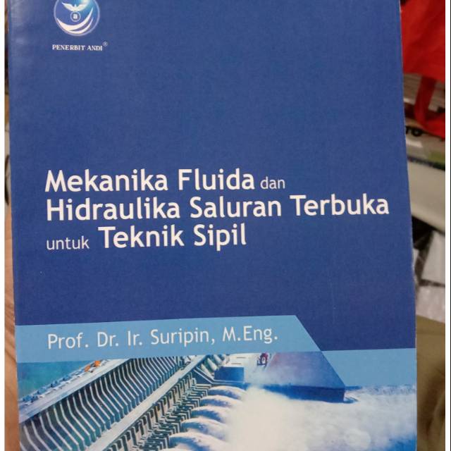 Jual MEKANIKA FLUIDA DAN HIDRAULIKA SALURAN TERBUKA UNTUK TEKNIK SIPIL | Shopee Indonesia