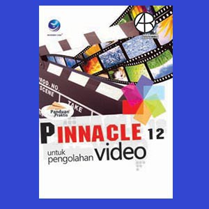 Jual Panduan Praktis: Pinnacle 12 Untuk Pengolahan Video | Shopee Indonesia