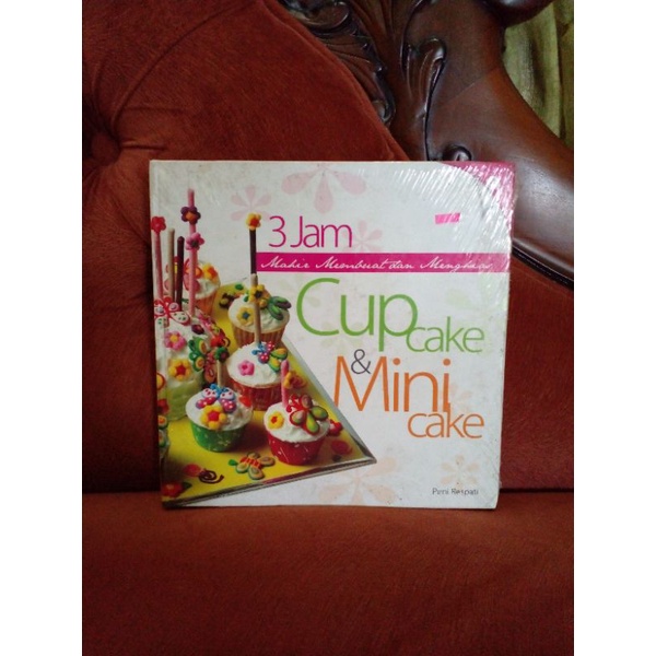 Jual Buku 3 jam Mahir Membuat dan Menghias Cup Cake dan Mini Cake ...