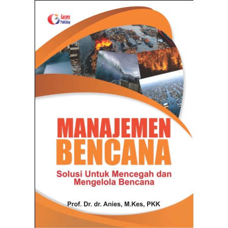Jual Buku ORIGINAL - Buku MANAJEMEN BENCANA Solusi untuk Mencegah dan Mengelola Bencana Anies ...